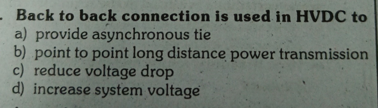 Solved Back to back connection is used in HVDC toa) ﻿provide | Chegg.com