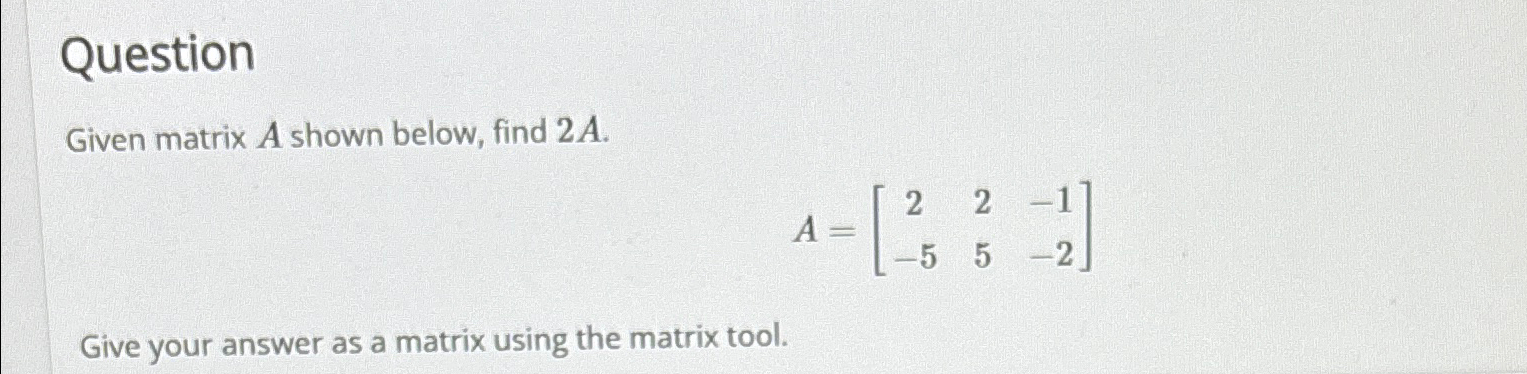 Solved QuestionGiven matrix A shown below, find | Chegg.com