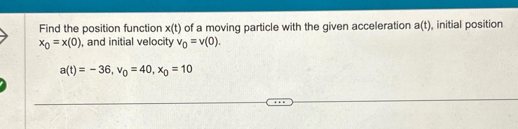 Solved Find the position function x(t) ﻿of a moving particle | Chegg.com