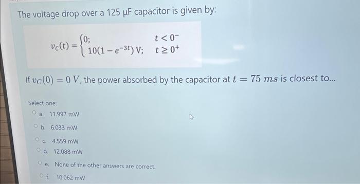 Solved The voltage drop over a 125μF capacitor is given by: | Chegg.com