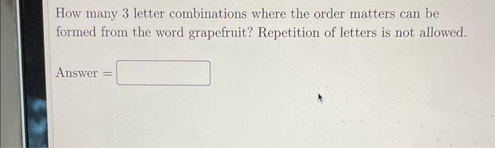 Solved How many 3 letter combinations where the order | Chegg.com