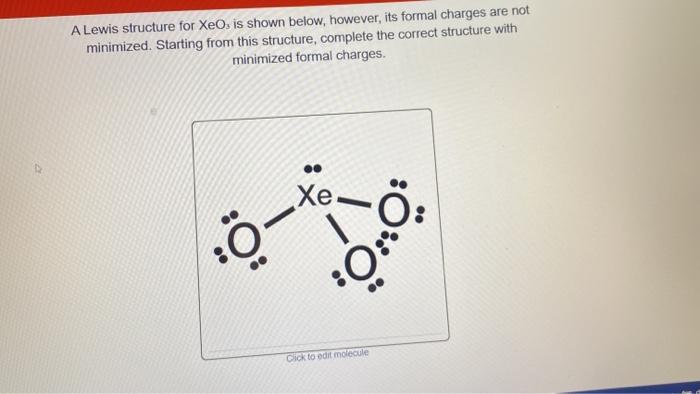 Solved A Lewis structure for Xeos is shown below, however, | Chegg.com
