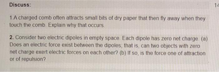 Solved Discuss: 14 1 A charged comb often attracts small | Chegg.com