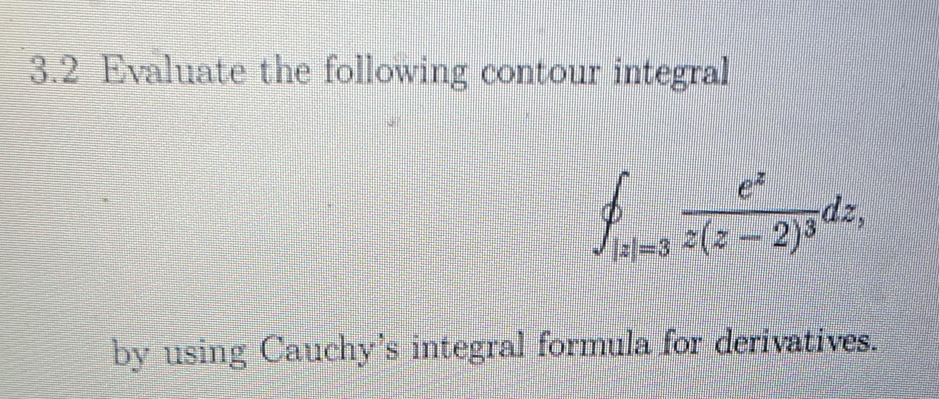 Solved 3.2 Evaluate the following contour integral | Chegg.com