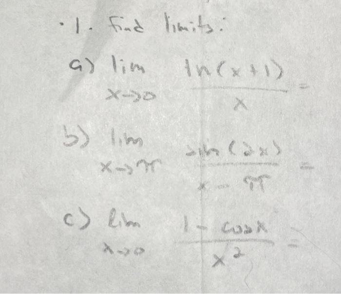 Solved 1. find limits. a) limx→0xln(x+1)= b) limx→πx−πx(2x)= | Chegg.com