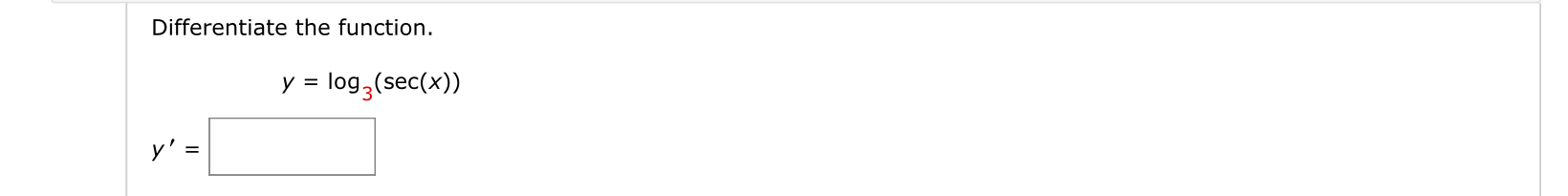 Solved Differentiate the function.y=log3(sec(x))y'= | Chegg.com