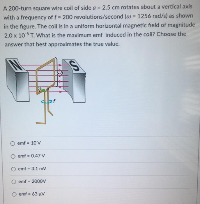 Solved A 200-turn square wire coil of side a = 2.5 cm | Chegg.com