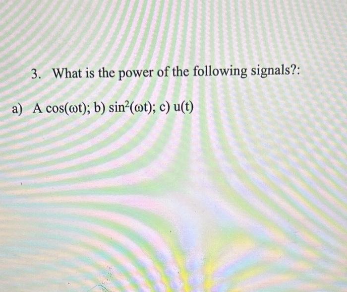 Solved 3. What is the power of the following signals?: | Chegg.com