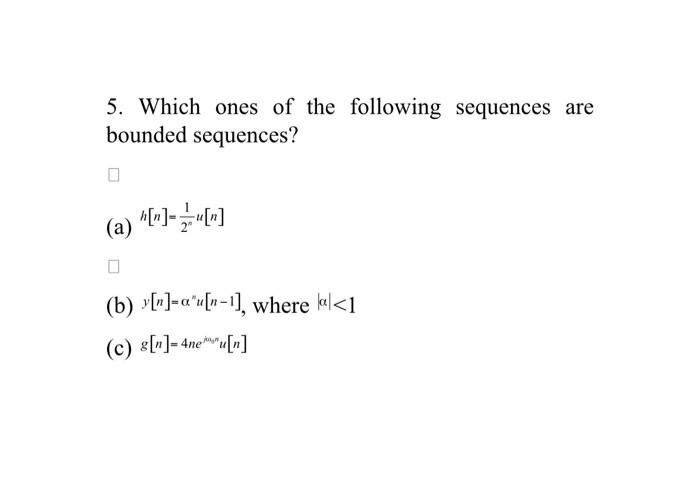 Solved 5. Which ones of the following sequences are bounded | Chegg.com