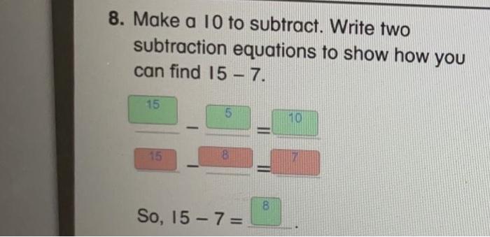 Solved 8. Make a 10 to subtract. Write two subtraction | Chegg.com