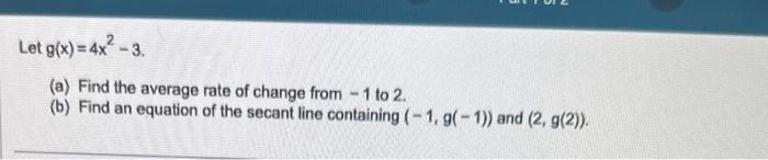 Solved Let g(x)=4x2−3 (a) Find the average rate of change | Chegg.com