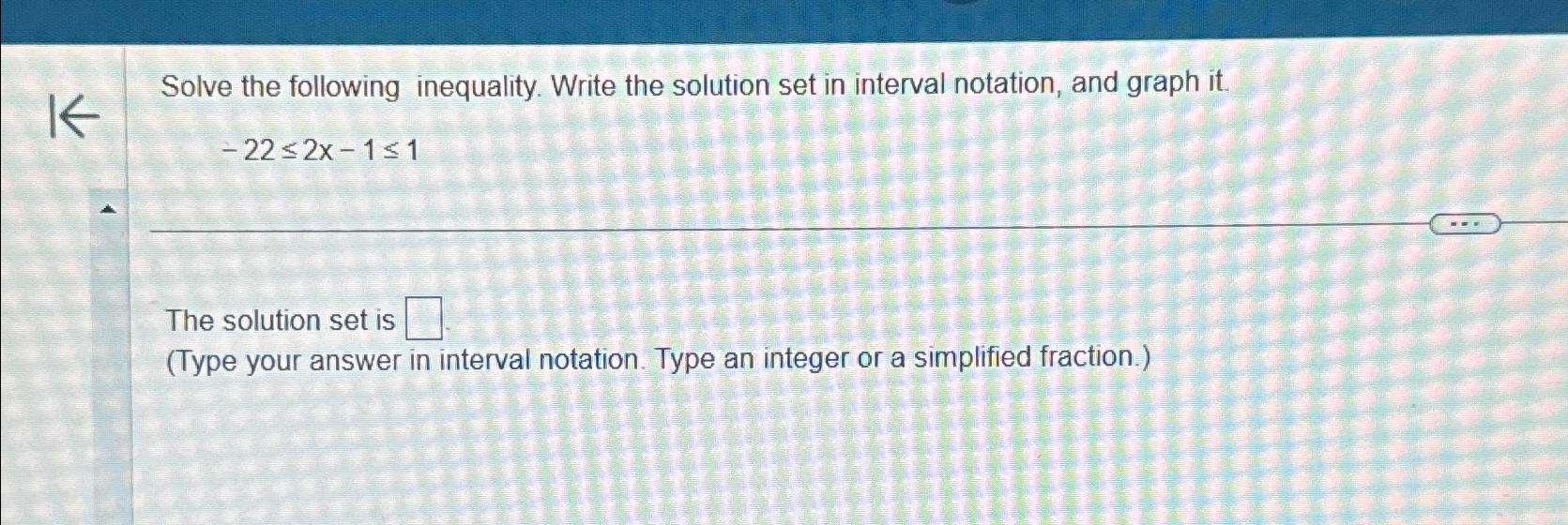 Solved Solve the following inequality. Write the solution | Chegg.com
