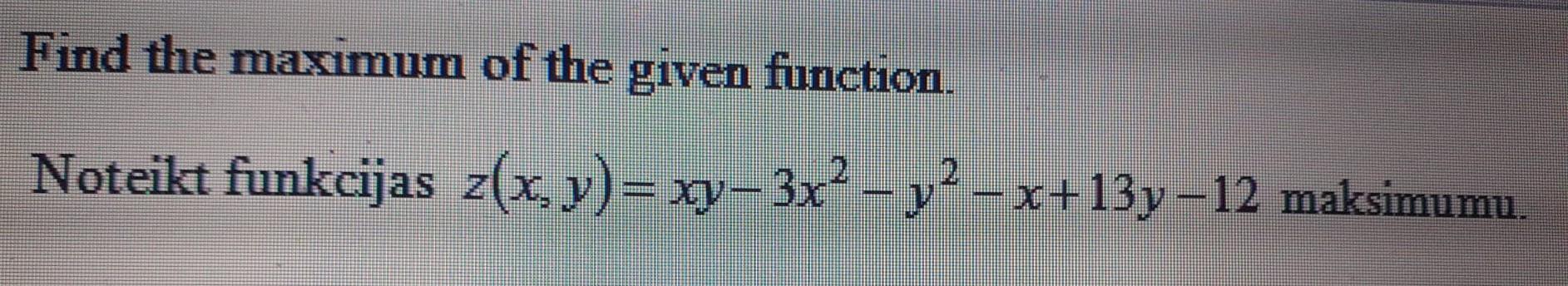 Solved Find the maximum of the given function. Noteikt | Chegg.com