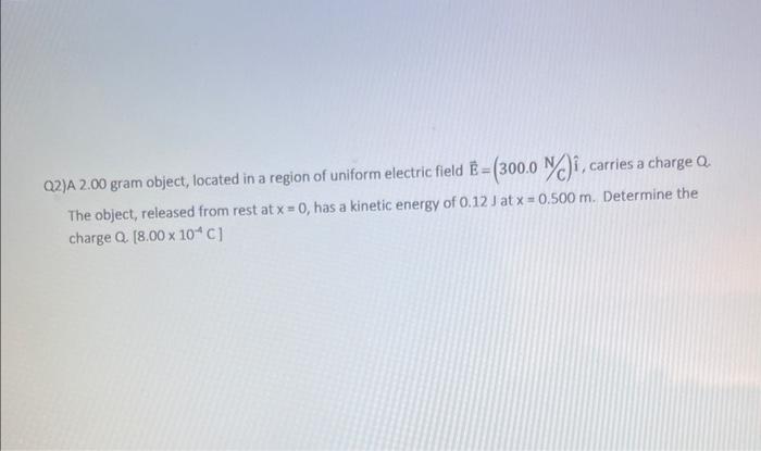 Solved Q2) A 2.00 gram object, located in a region of | Chegg.com