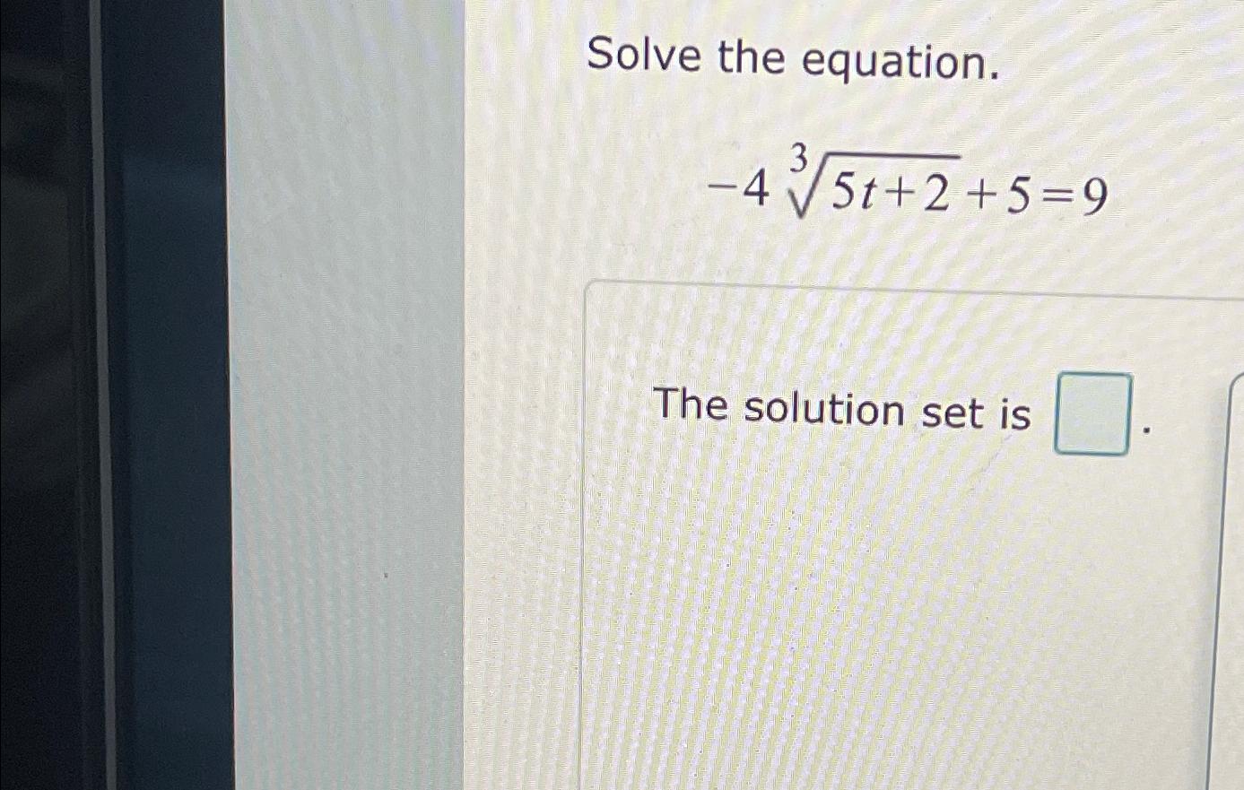 Solved Solve the equation.-45t+23+5=9The solution set is | Chegg.com