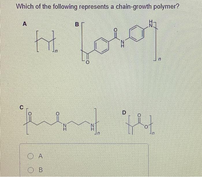 Solved Which of the following represents a chain-growth | Chegg.com