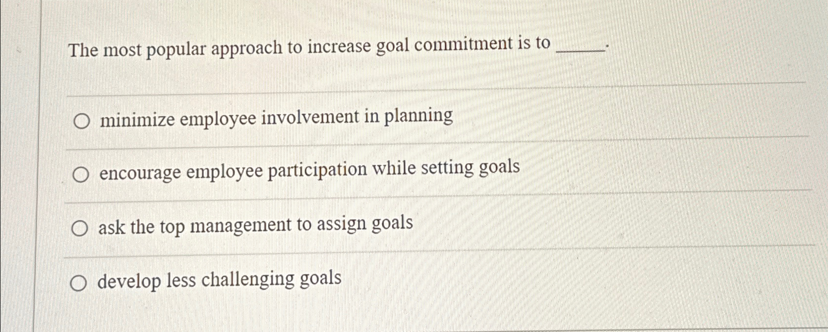 Solved The most popular approach to increase goal commitment | Chegg.com