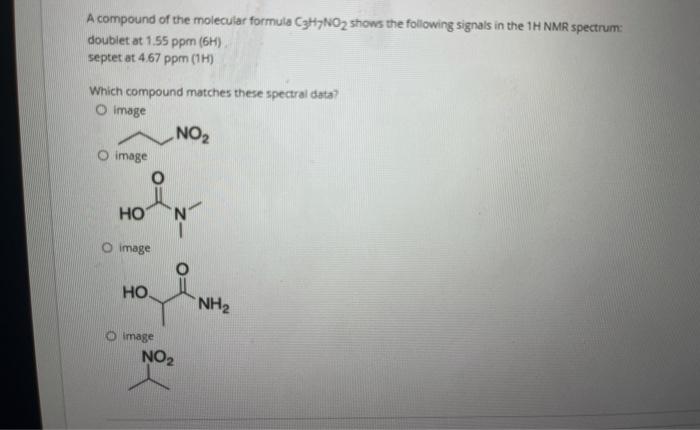 Solved A compound of the molecular formula CHNO2 shows the | Chegg.com