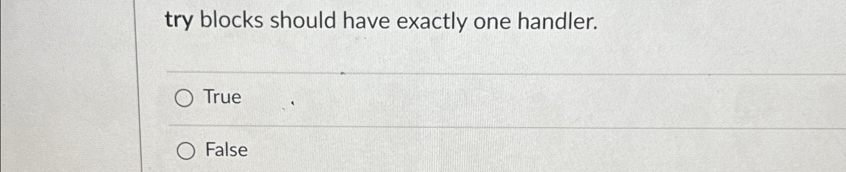 Solved try blocks should have exactly one handler.TrueFalse | Chegg.com