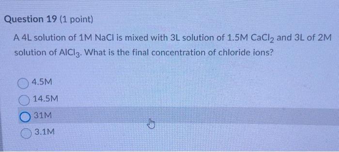 Solved Question 19 (1 point) A 4L solution of 1M NaCl is | Chegg.com