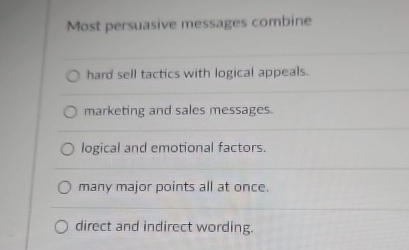 Solved Most persuasive messages combinehard sell tactics | Chegg.com