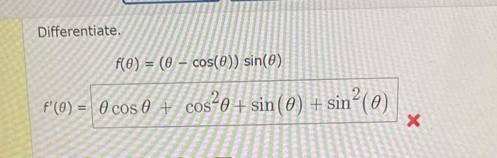 Solved Differentiate. f(θ)=(θ−cos(θ))sin(θ) | Chegg.com