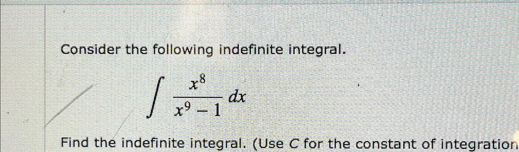 Solved Consider the following indefinite | Chegg.com Solved Consider the following indefinite | Chegg.com