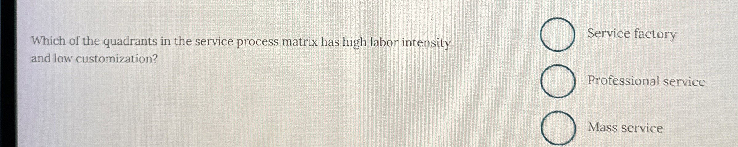 Solved Which of the quadrants in the service process matrix | Chegg.com