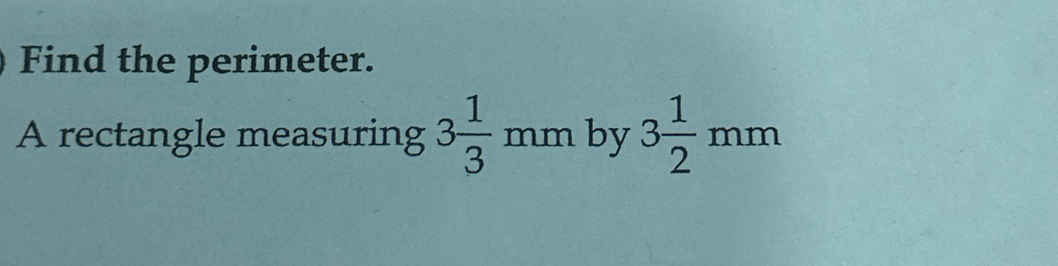 Solved Find the perimeter.A rectangle measuring 313mm ﻿by | Chegg.com