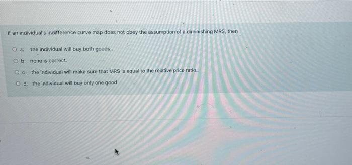Solved If an individual's indifference curve map does not | Chegg.com