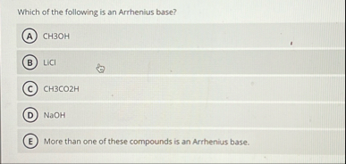 Solved Which of the following is an Arrhenius base?CH 3 | Chegg.com