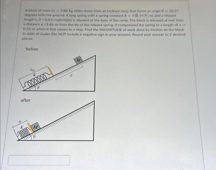 Solved A block of mass m = 7.88 kg slides down from an | Chegg.com