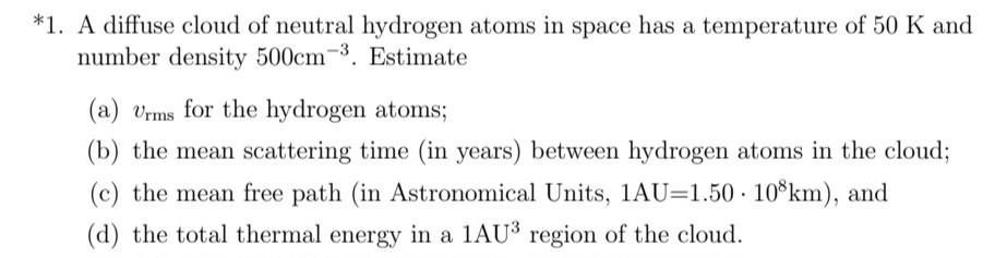 Solved 1 A Diffuse Cloud Of Neutral Hydrogen Atoms In Space