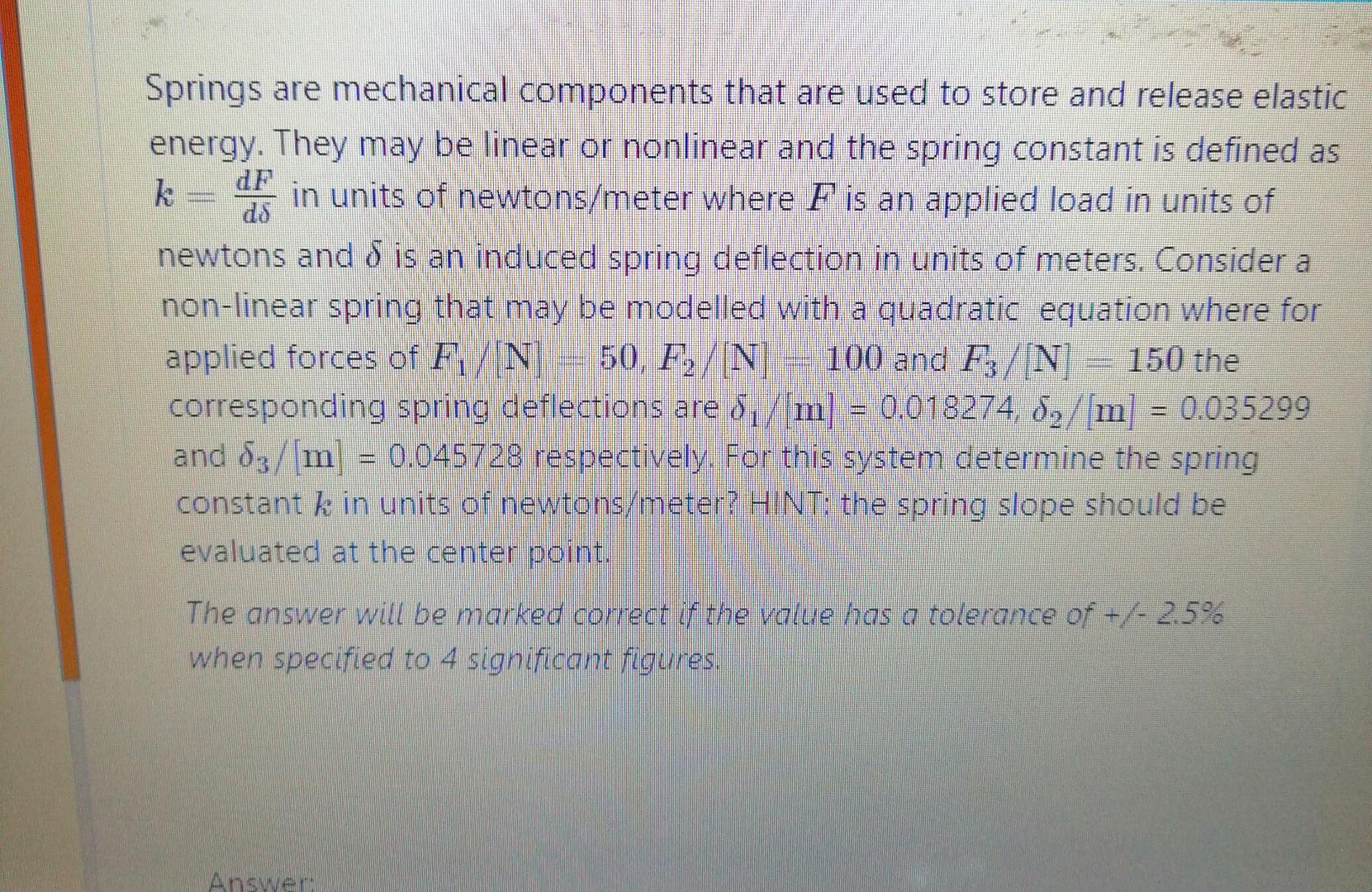 Solved Springs are mechanical components that are used to | Chegg.com