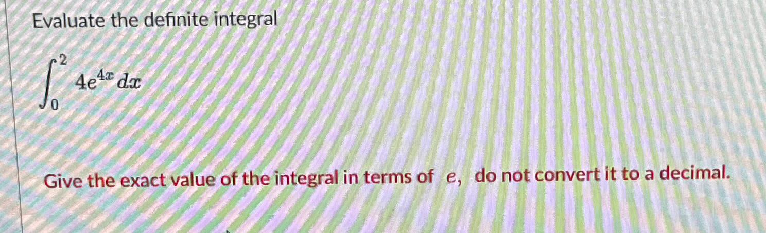Solved Evaluate the definite integral∫024e4xdxGive the exact | Chegg.com