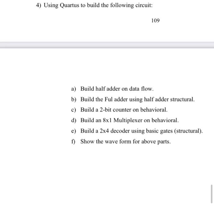 Solved 4) Using Quartus to build the following circuit: 109 | Chegg.com