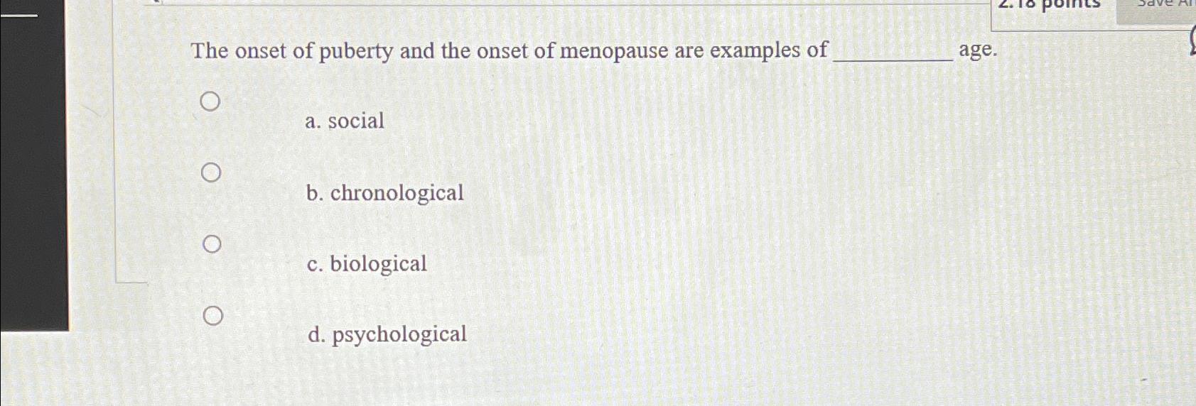 Solved The onset of puberty and the onset of menopause are | Chegg.com