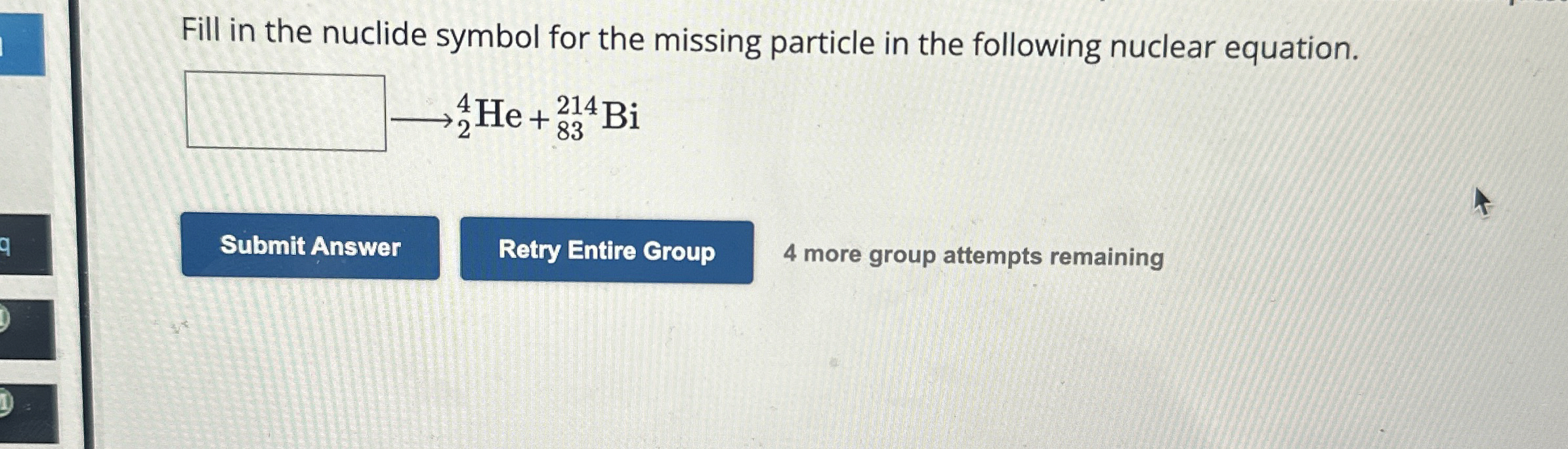 Solved Fill in the nuclide symbol for the missing particle | Chegg.com