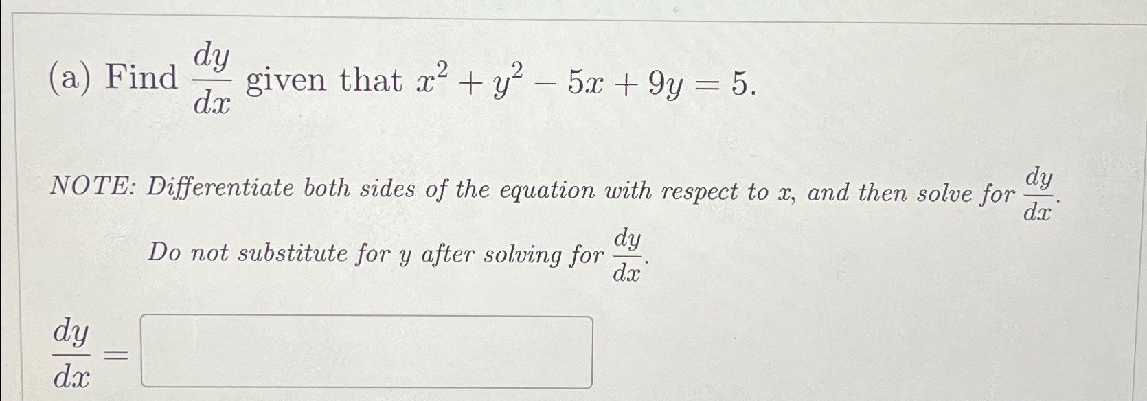 Solved (a) ﻿Find dydx ﻿given that x2+y2-5x+9y=5.NOTE: | Chegg.com