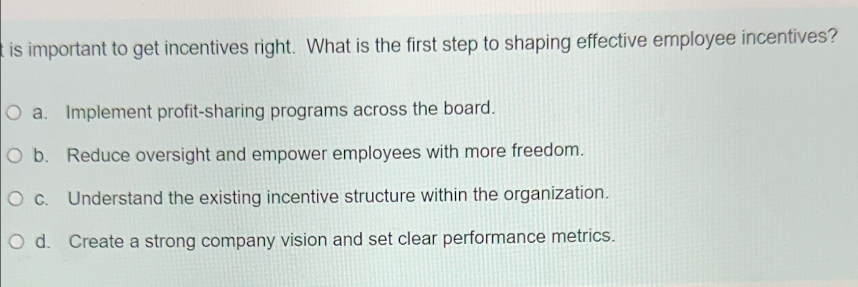 Solved is important to get incentives right. What is the | Chegg.com