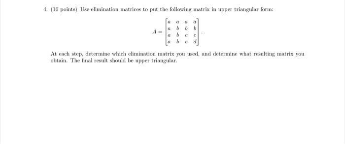 Solved 4 10 Points Use Elimination Matrices To Put The 6246