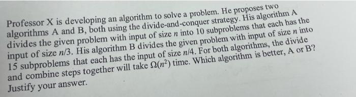 Solved Professor X is developing an algorithm to solve a | Chegg.com