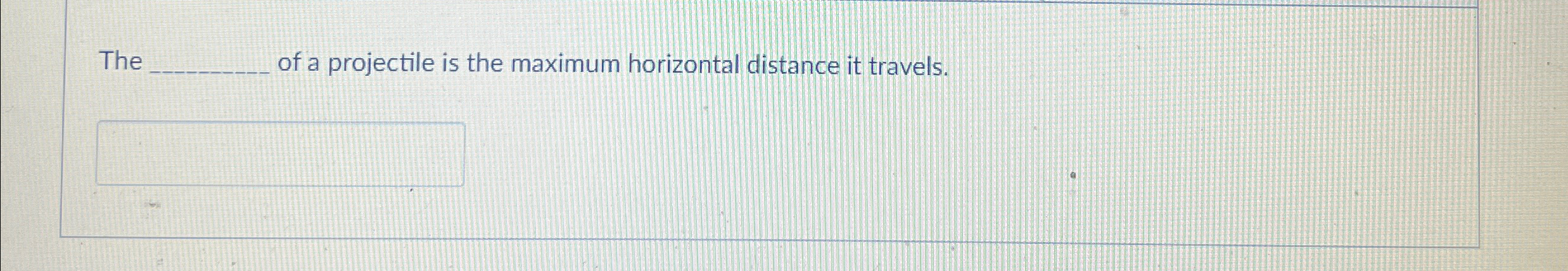 Solved The ﻿of a projectile is the maximum horizontal | Chegg.com