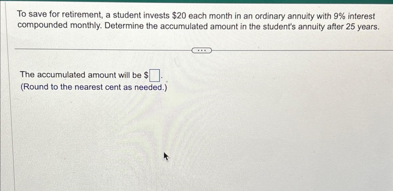 Solved To save for retirement, a student invests $20 ﻿each | Chegg.com