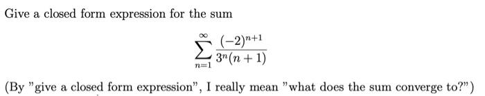 Solved Give a closed form expression for the sum (-2)*+1 | Chegg.com