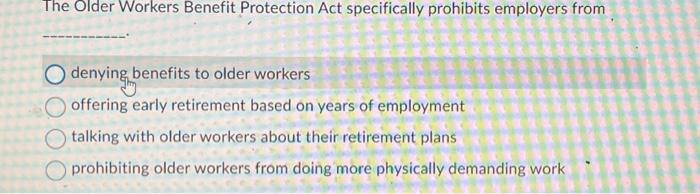 The Older Workers Benefit Protection Act specifically | Chegg.com