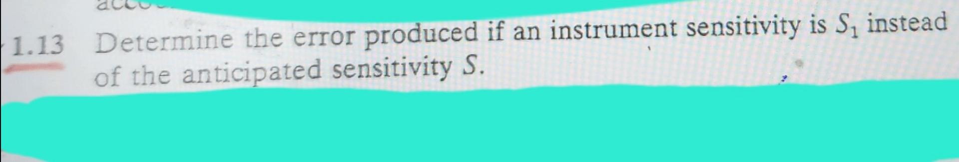 Solved 13 Determine the error produced if an instrument | Chegg.com