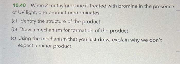 Solved 10.40 When 2-methylpropane is treated with bromine in | Chegg.com