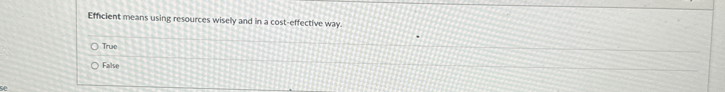 Solved Efficient means using resources wisely and in a | Chegg.com