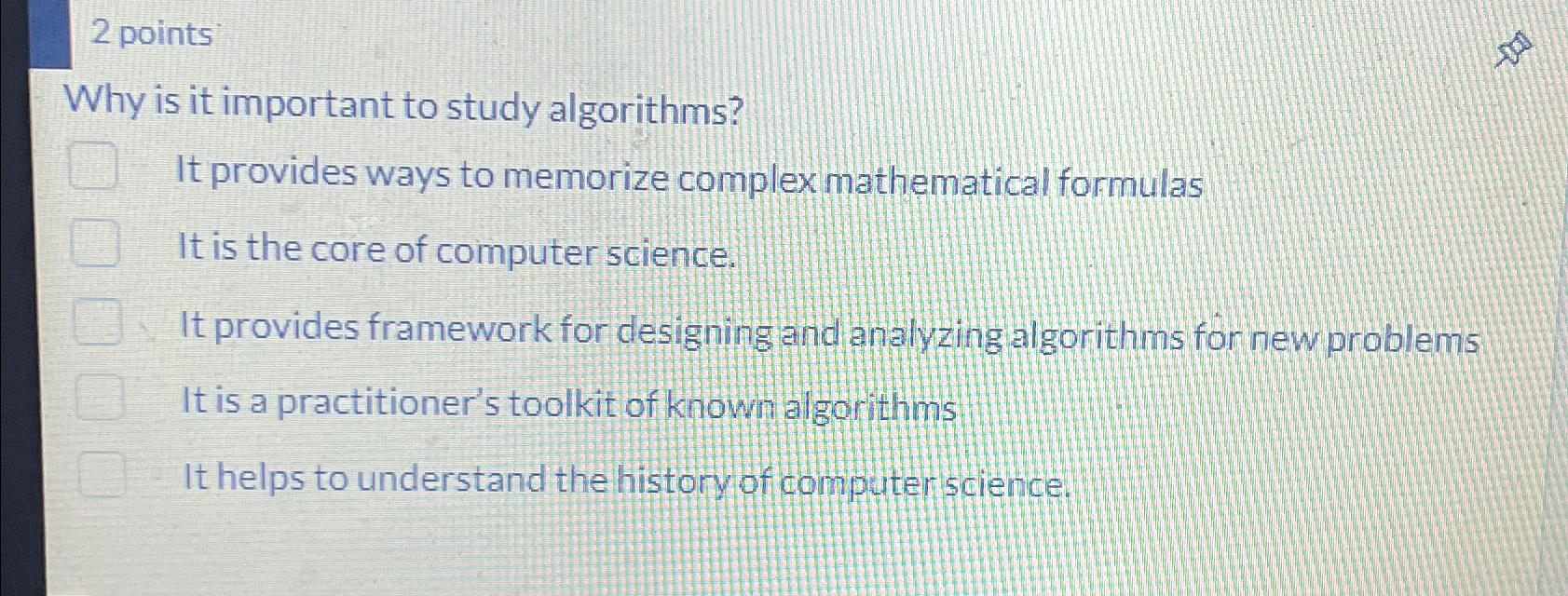 Solved 2 ﻿pointsWhy is it important to study algorithms?It | Chegg.com